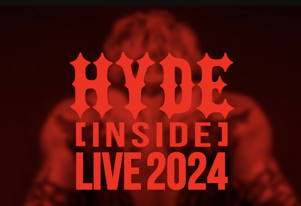 HYDE ライブ 2024 セトリ 全日程 ライブレポ「HYDE [INSIDE] LIVE 2024」 | Bloom Info. net